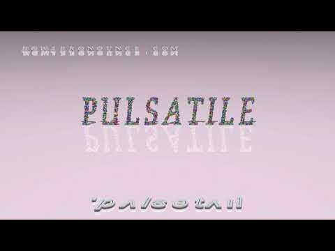 pulsatile - pronunciation + Examples in sentences and phrases