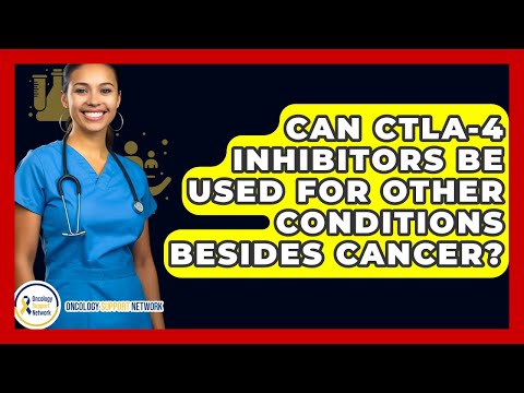Can CTLA-4 Inhibitors Be Used For Other Conditions Besides Cancer? - Oncology Support Network