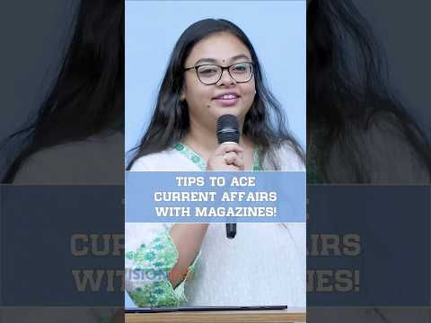 TIPS TO ACE CURRENT AFFAIRS WITH MAGAZINES!