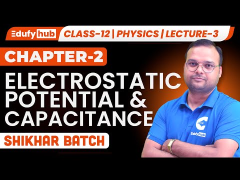 ⚡ Electrostatic Potential | Electrostatic Potential & Capacitance | CLASS 12 SHIKHAR @Edufy_Hub