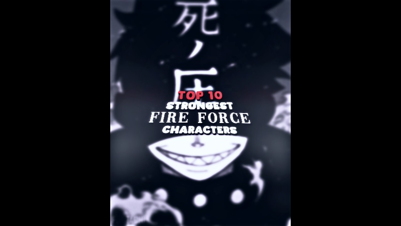 Top 10 Strongest Fire Force Characters |#fireforce