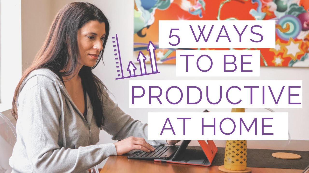 5 Working from Home Tips to BOOST Productivity