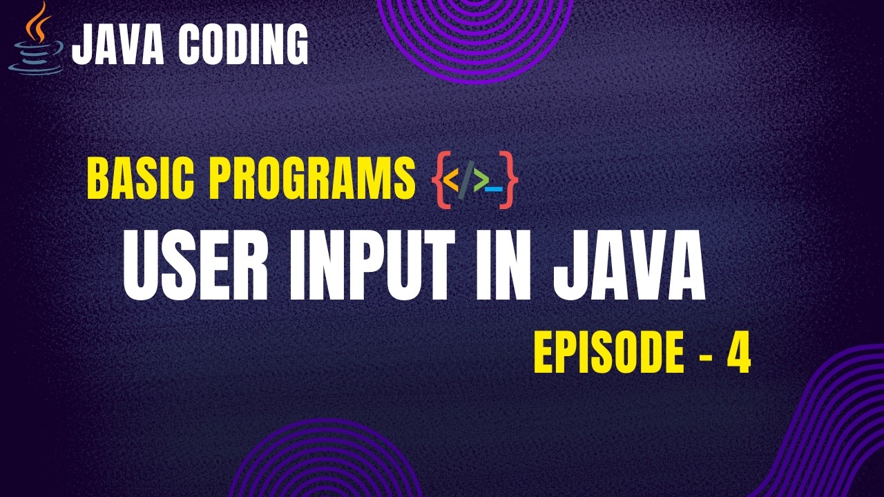 User Input in Java | Scanner Basics | Java Coding - Episode 4 | PrepLoop