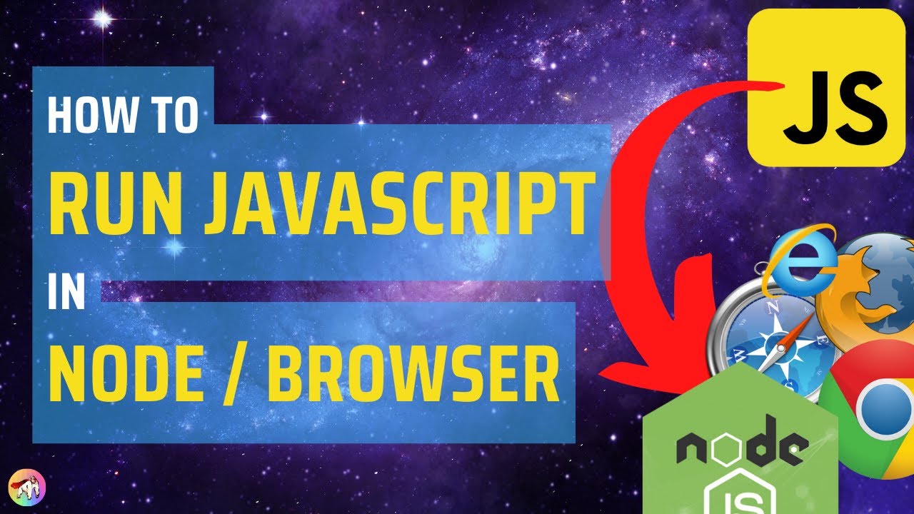 How to Run JavaScript in Node and the Browser (7 Ways)