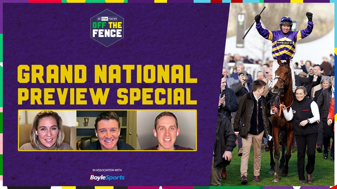 OFF THE FENCE | GRAND NATIONAL PREVIEW 2023