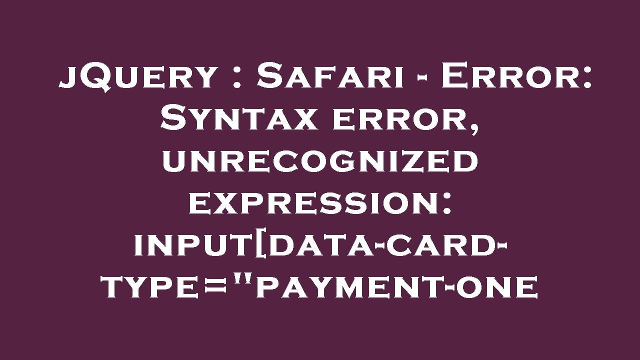 jQuery : Safari - Error: Syntax error, unrecognized expression: input[data-card-type=