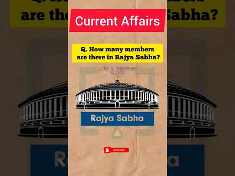 How many members are there in Rajya Sabha? #gk #gktoday #gkinenglish #current_affairs_today