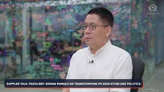 Rappler Talk: Pasig lawmaker Roman Romulo on transforming PH education ...