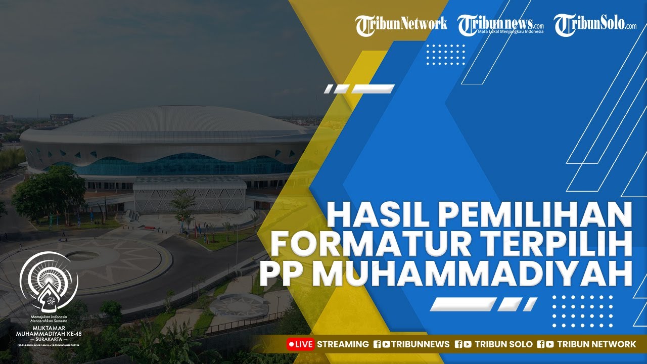 LIVE: Hasil Pemilihan 13 Formatur PP Muhammadiyah (2022-2027), Prof Haedar Nashir Tertinggi ...