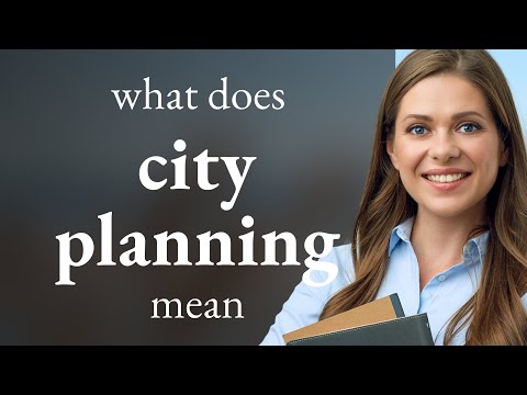 City planning — what is CITY PLANNING definition