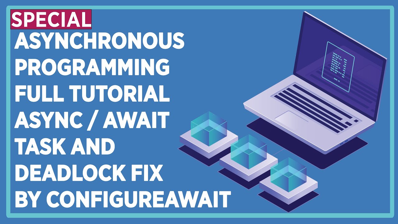 C# Asynchronous Programming Full Tutorial : Async / Await / Task and Deadlock Fix by ConfigureAwait