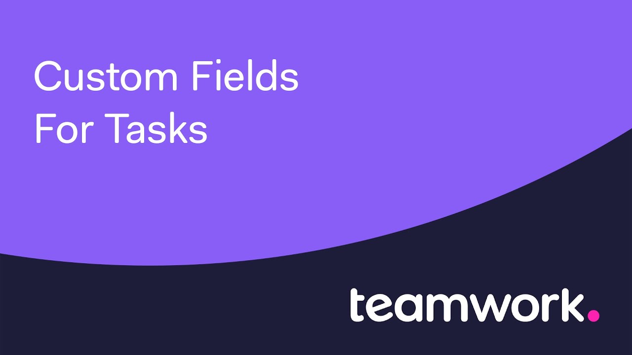 Teamwork.com - Using Custom Fields For Tasks