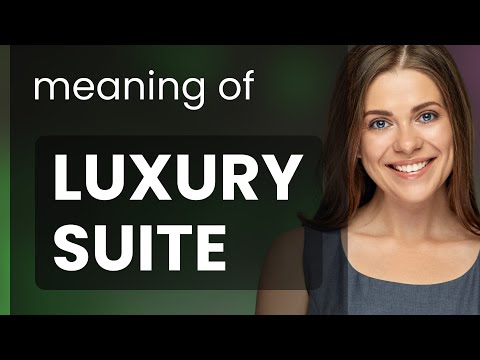 Understanding the Meaning of "Luxury Suite"