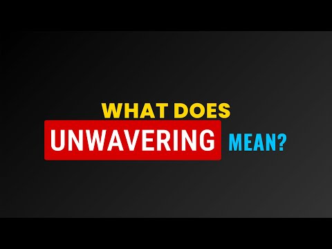 What does Unwavering mean?