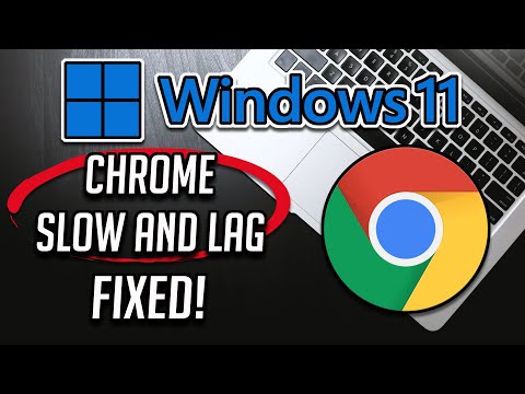 How To Fix Slow Chrome Browser & Lag In Windows 11 - [Tutorial]