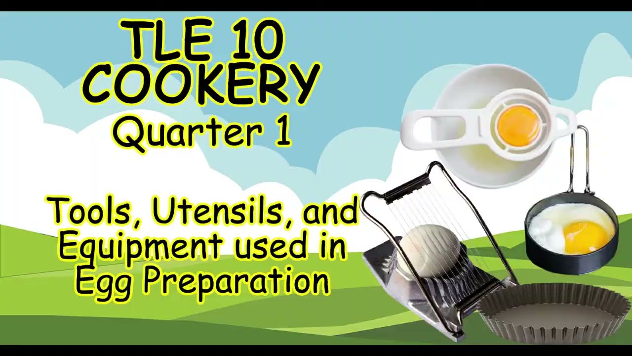 TLE 10 Cookery Quarter 1 ||| Tools, Utensils and Equipment Used in Egg Preparation