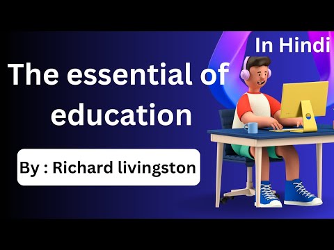 The essential of educationby Richard Livingston summary in Hindi by Divya Rajput mam I