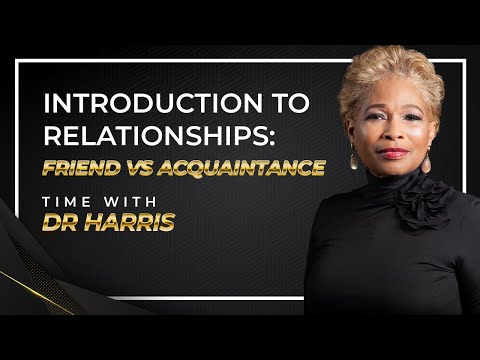 INTRODUCTION TO RELATIONSHIPS : FRIEND VS ACQUAINTANCE