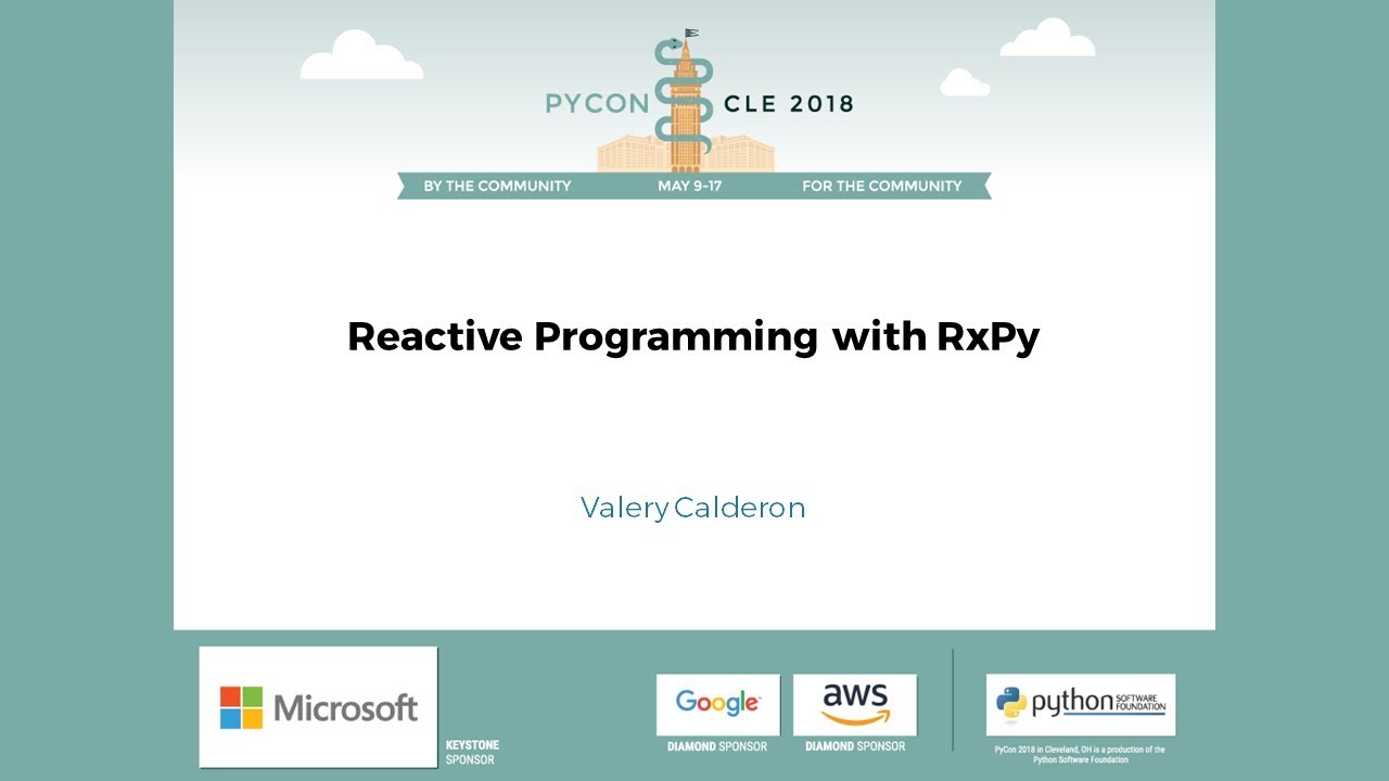 Valery Calderon - Reactive Programming with RxPy - PyCon 2018