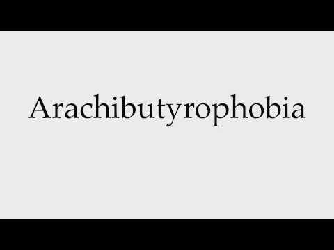 How to Pronounce Arachibutyrophobia