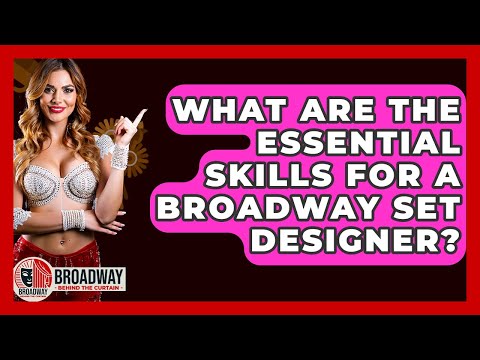 What Are The Essential Skills For A Broadway Set Designer? - Broadway Behind The Curtain