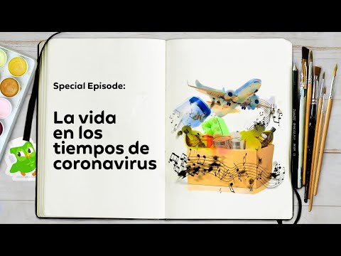 La vida en los tiempos de coronavirus I Duolingo Spanish Podcast I Special Episode