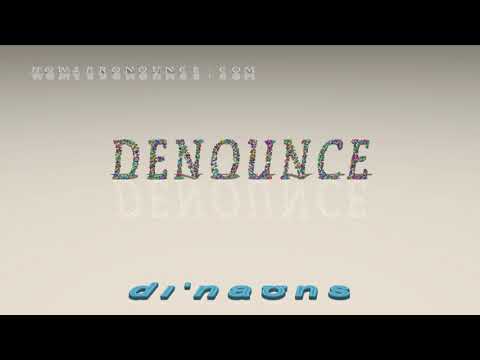 denounce - pronunciation + Examples in sentences and phrases