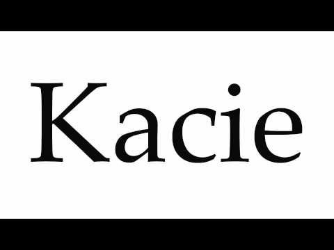 How to Pronounce Kacie