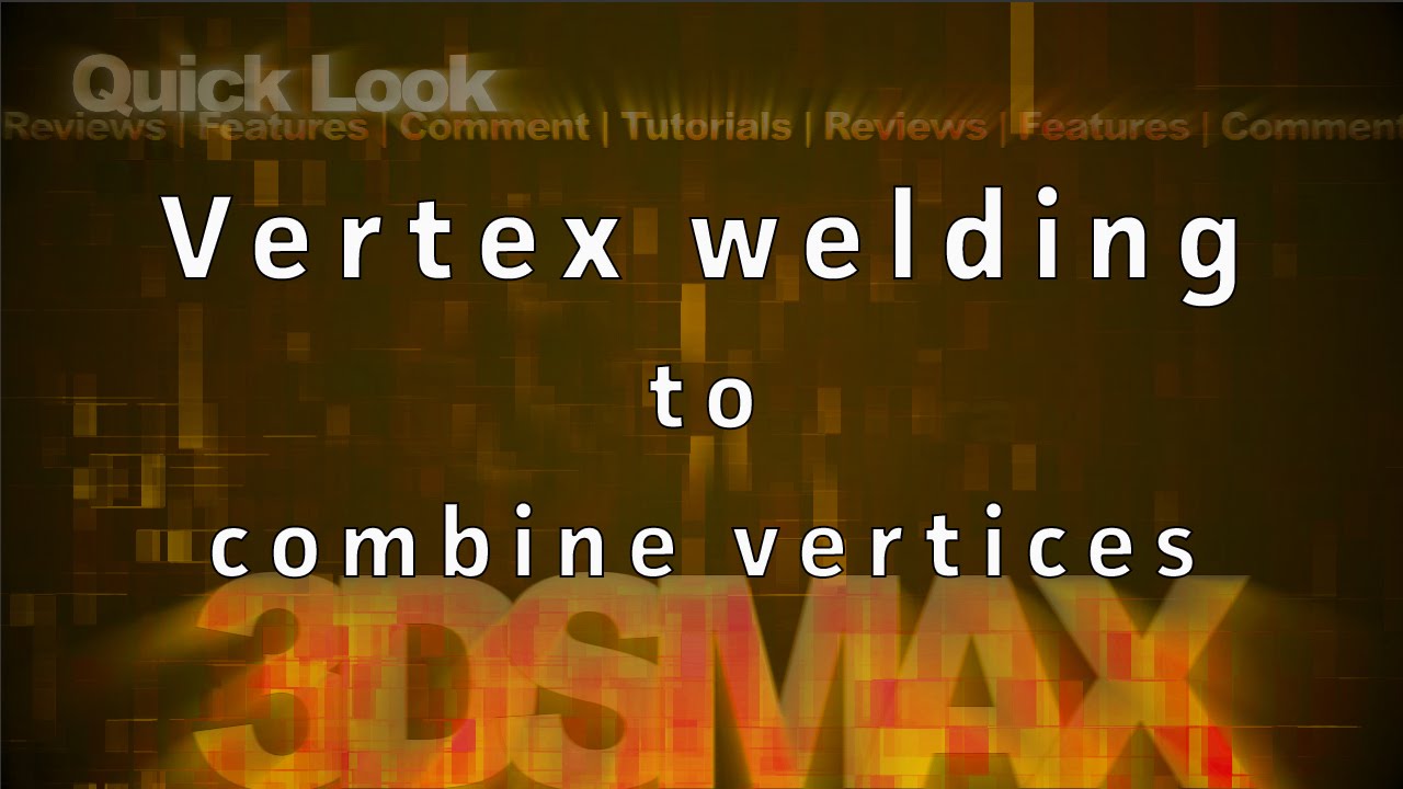 3ds Max tutorial: Vertex Welding
