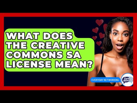What Does The Creative Commons SA License Mean? - Everyday-Networking