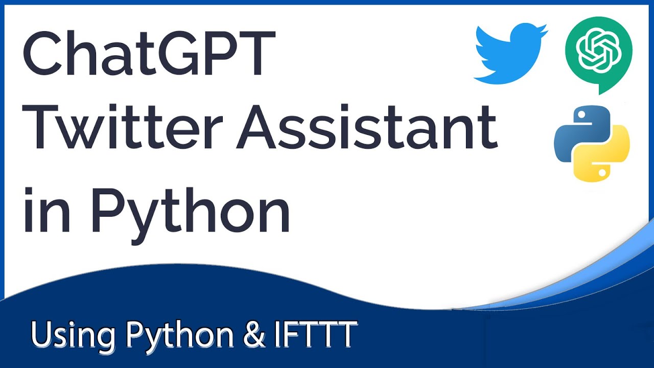 Making a Twitter ChatGPT Assistant using Python & IFTTT