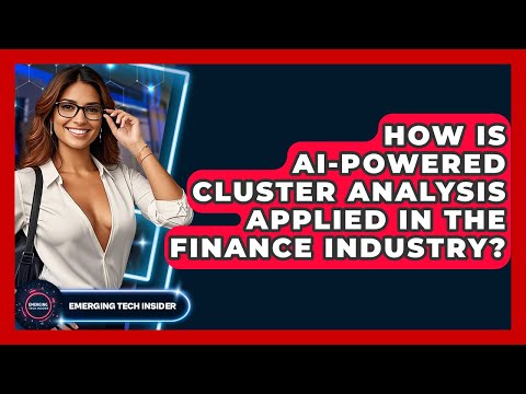 How Is AI-powered Cluster Analysis Applied In The Finance Industry? - Emerging Tech Insider