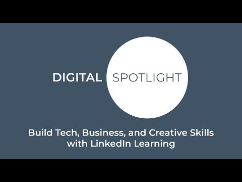 Build Tech, Business, and Creative Skills with LinkedIn Learning | Digital Spotlight