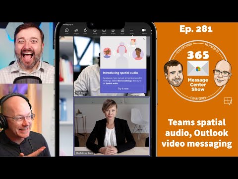 Teams spatial audio, Outlook video messaging | Ep 281