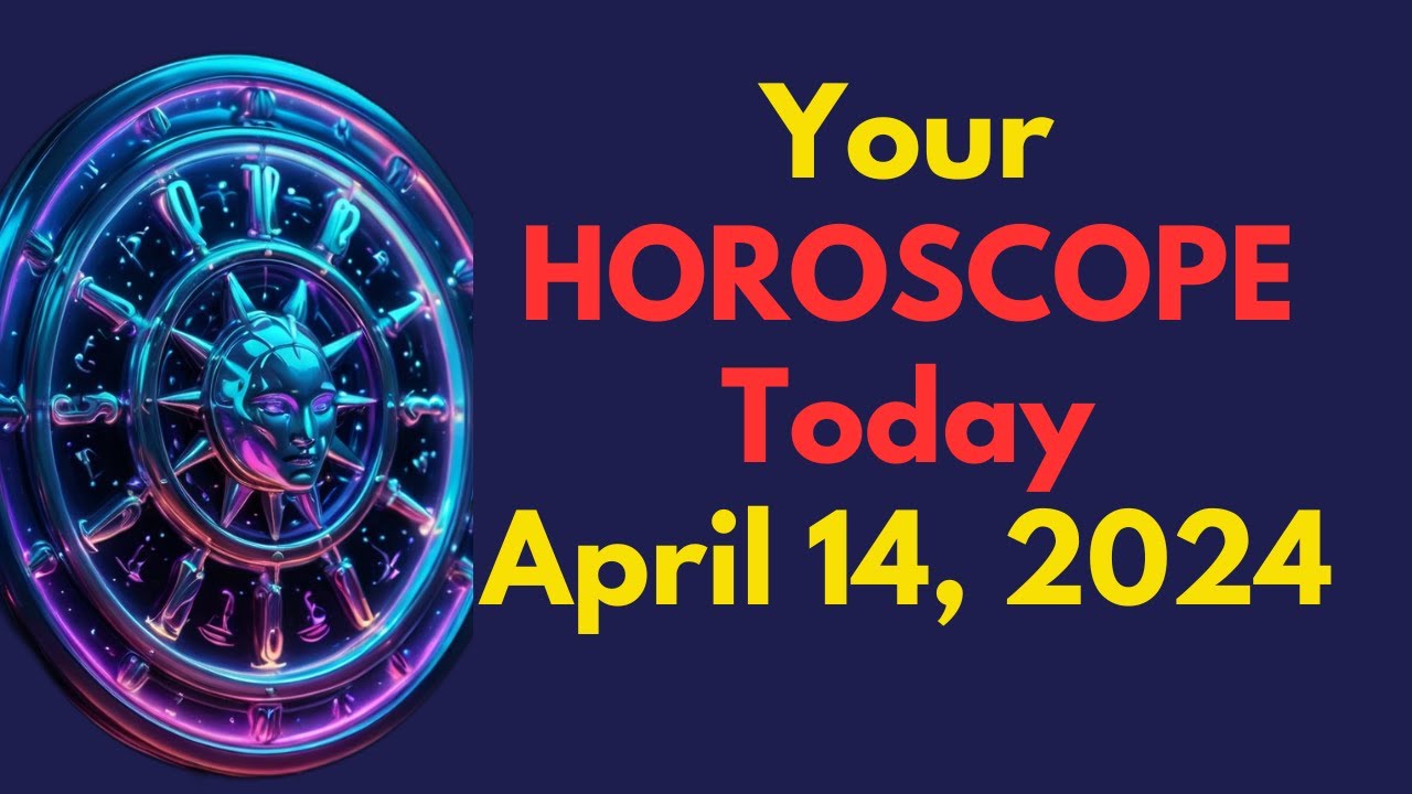 Horoscope Today April 14, 2024