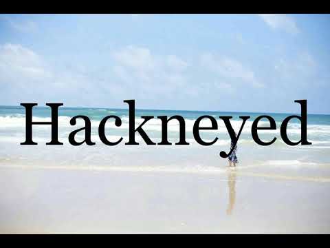 How To Pronounce Hackneyed🌈🌈🌈🌈🌈🌈Pronunciation Of Hackneyed