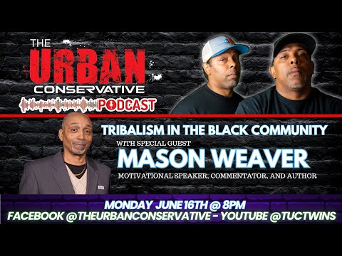The Urban Conservative Podcast- Mason Weaver