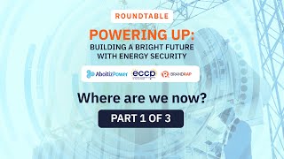 [ROUNDTABLE SERIES] Powering up: Building a bright future with energy ...