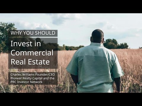 Why You Should Invest in Commercial Real Estate Pioneer Realty Capital Charles Williams Founder