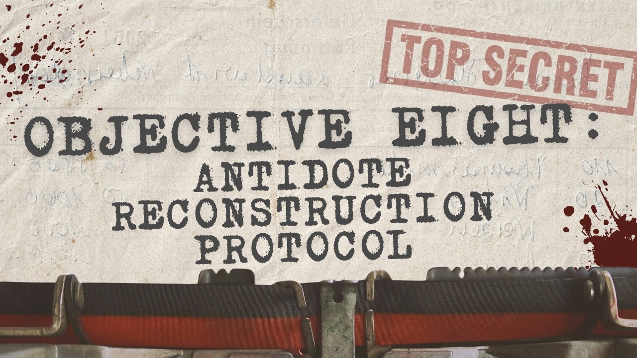 Objective Eight: Antidote Reconstruction Protocol