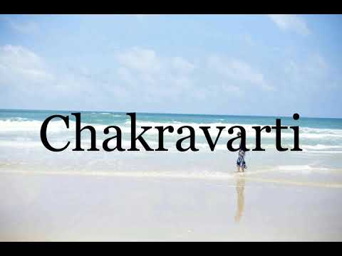 How To Pronounce Chakravarti🌈🌈🌈🌈🌈🌈Pronunciation Of Chakravarti