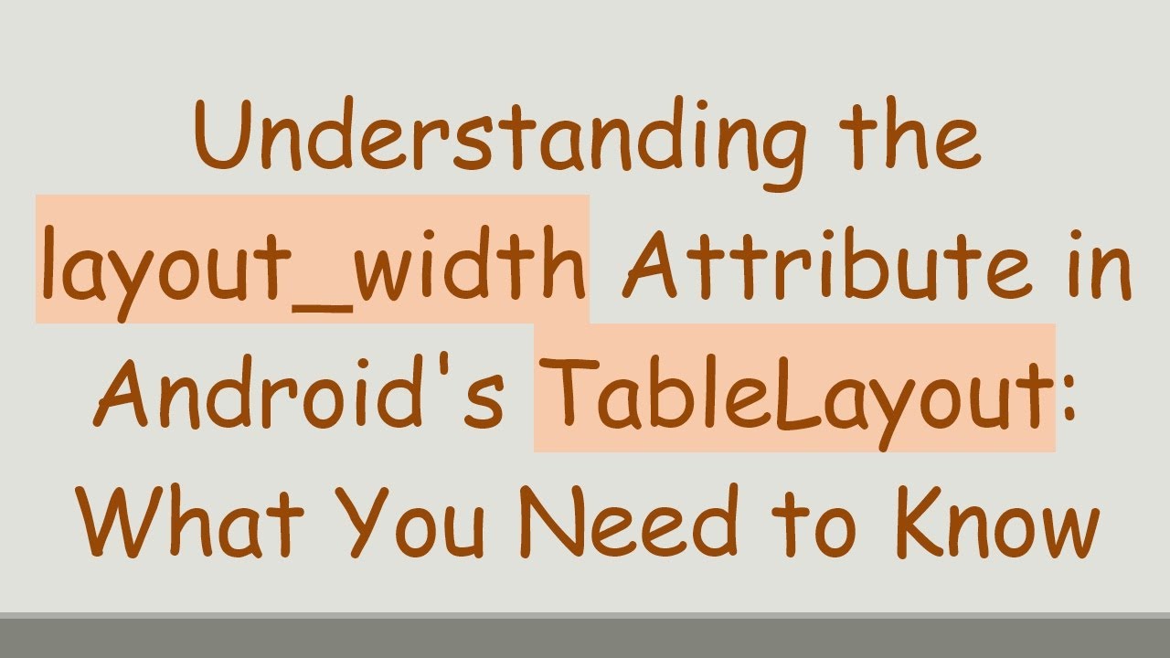 Understanding the layout_width Attribute in Android's TableLayout: What You Need to Know