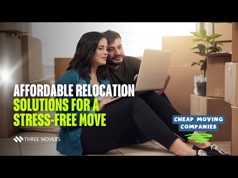 Cheap Moving Companies: Affordable Relocation Solutions for a Stress-Free Move