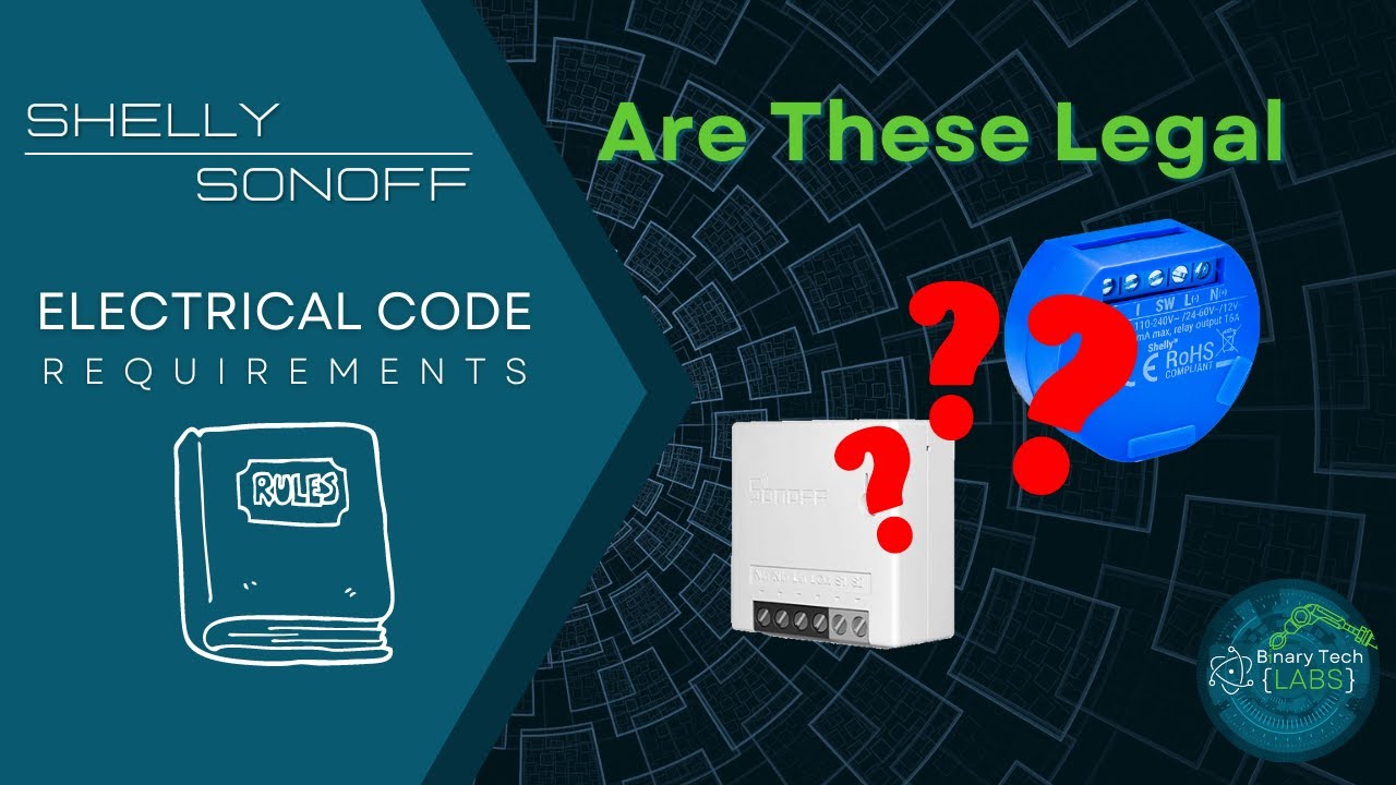 Smart Home Device Safety: A guide to understanding Electrical Code Requirements - Shelly and Sonoff!