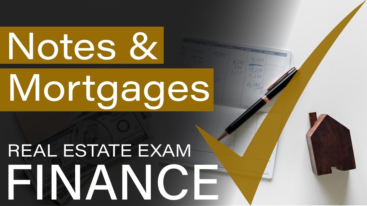 Finance - Notes and Mortgages - Real Estate Exam Prep