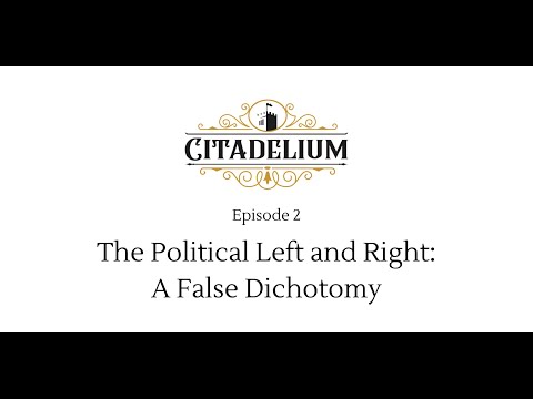 Citadelium - Episode 2 - The Political Left and Right: A False Dichotomy