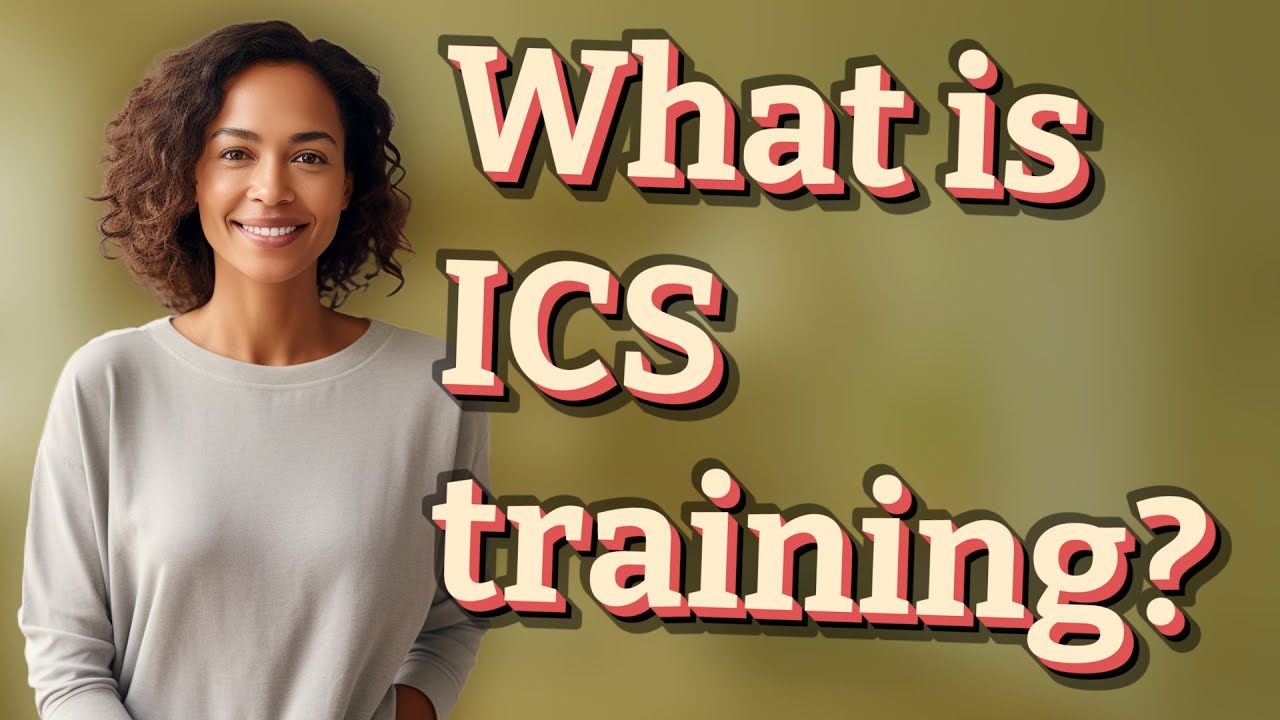 What is ICS training?