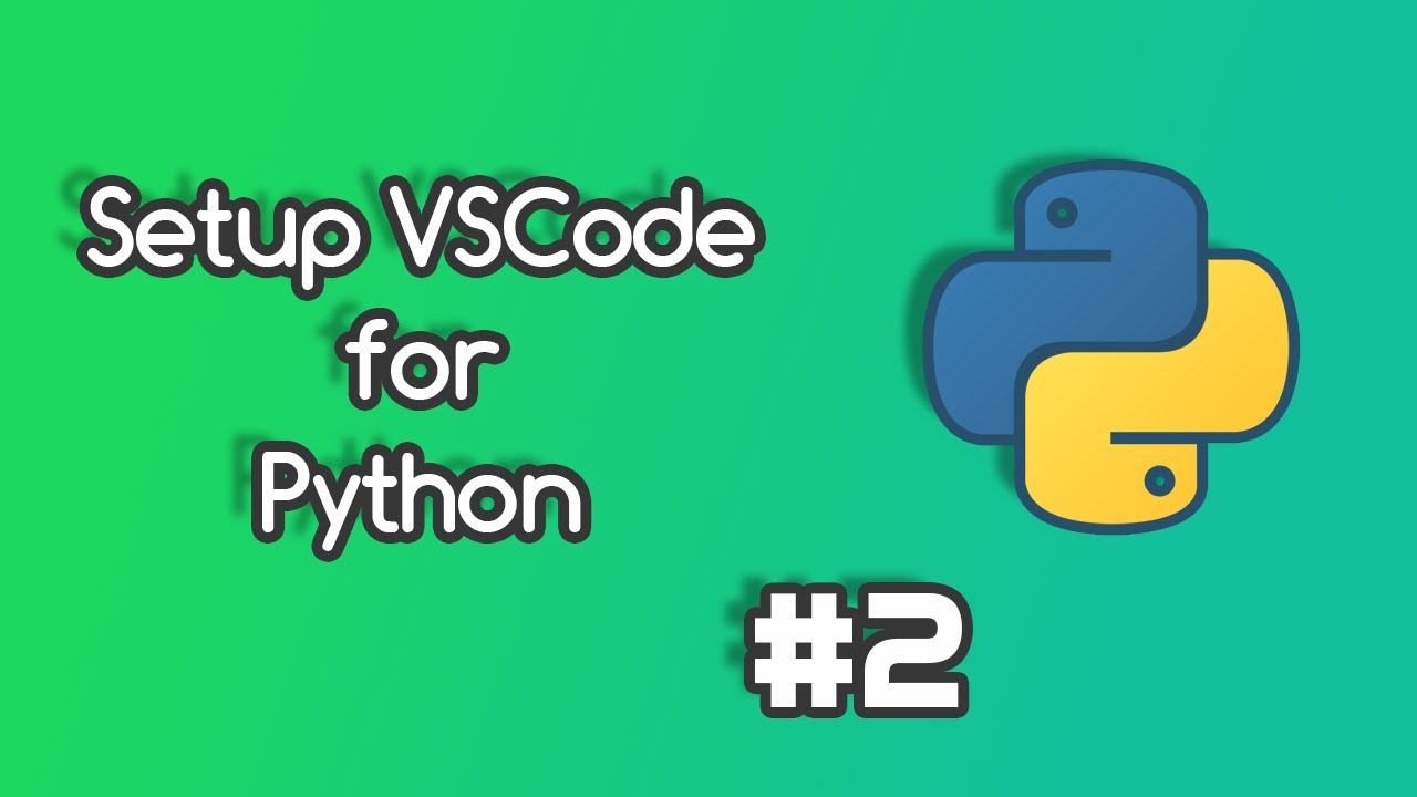Python Tutorial #2 - Setup Visual Studio Code for programming with Python