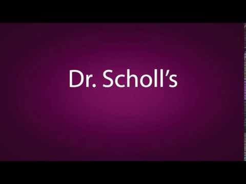 How to pronounce Dr. Scholl’s