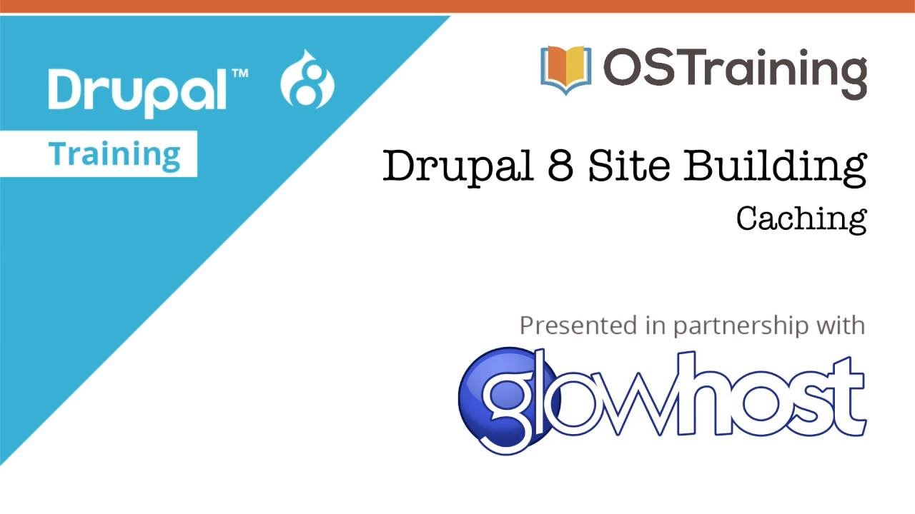 Drupal 8 Site Building, Lesson 50: Caching